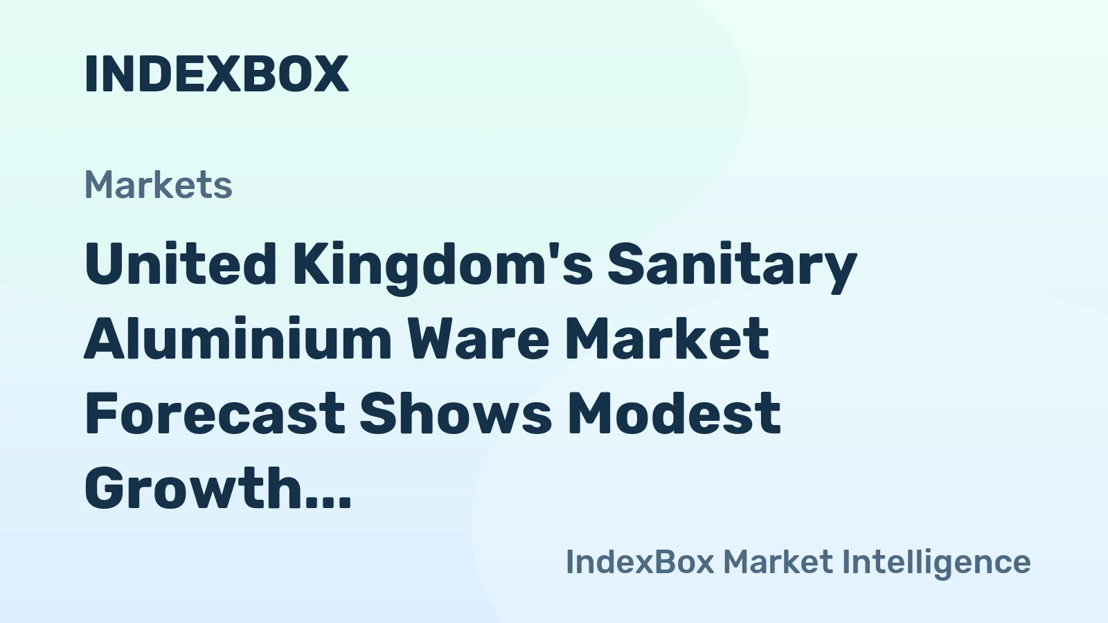 United Kingdom's Sanitary Aluminium Ware Market Forecast Shows Modest Growth With 0.3% CAGR