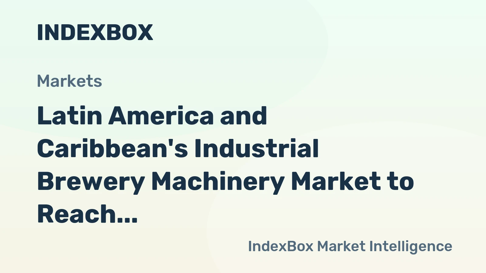 Latin America and Caribbean's Industrial Brewery Machinery Market to Reach 16K Units and $1.3B by 2035