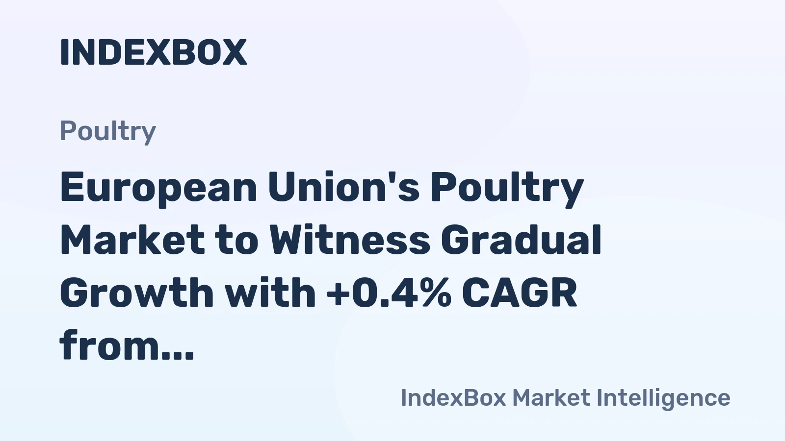 European Union's Poultry Market to Witness Gradual Growth with +0.4% CAGR from 2024 to 2035