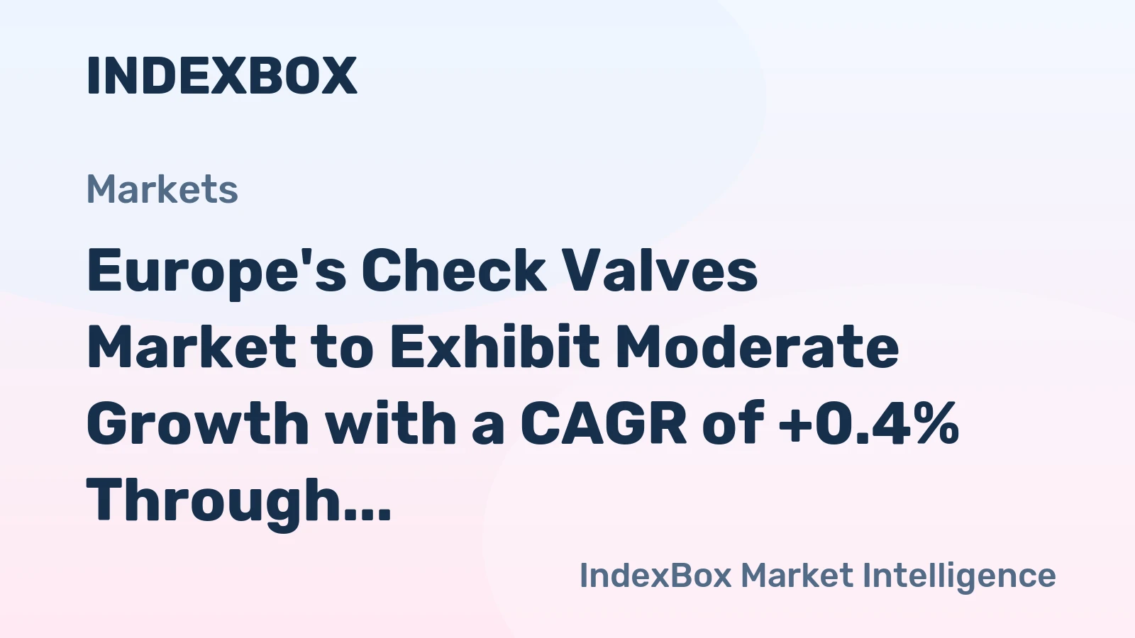 Europe's Check Valves Market to Exhibit Moderate Growth with a CAGR of +0.4% Through 2035