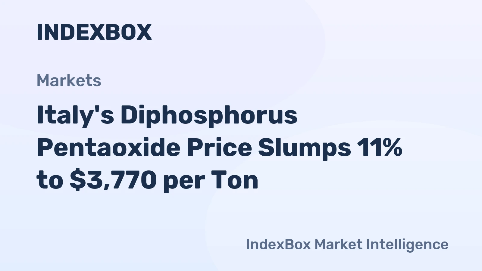 Italy's Diphosphorus Pentaoxide Price Slumps 11% to $3,770 per Ton