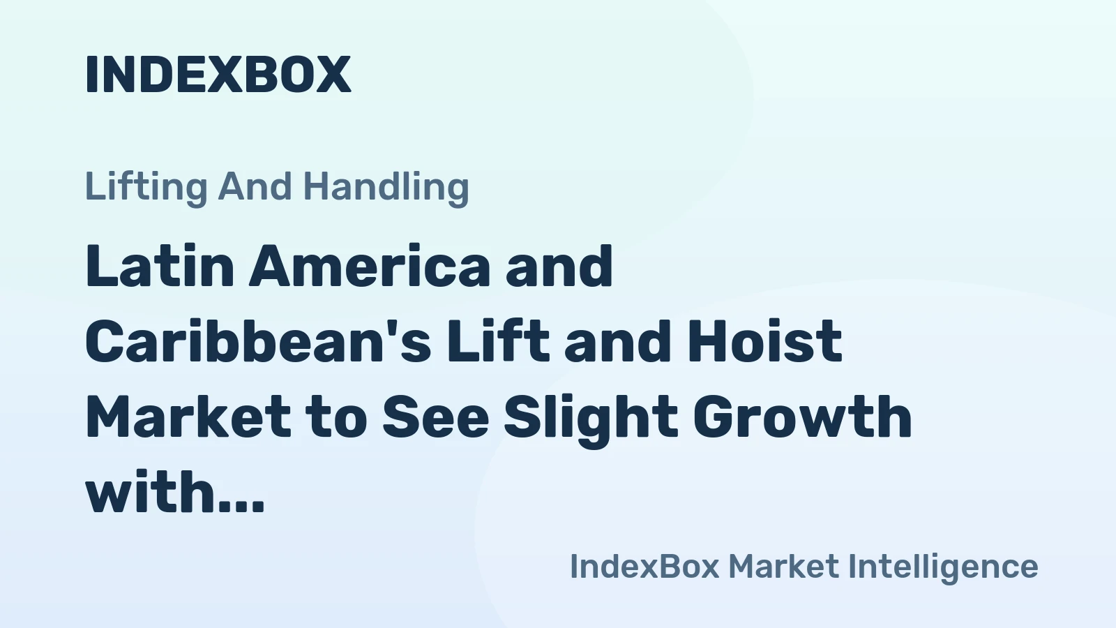Latin America and Caribbean's Lift and Hoist Market to See Slight Growth with +0.5% CAGR Over Next Decade