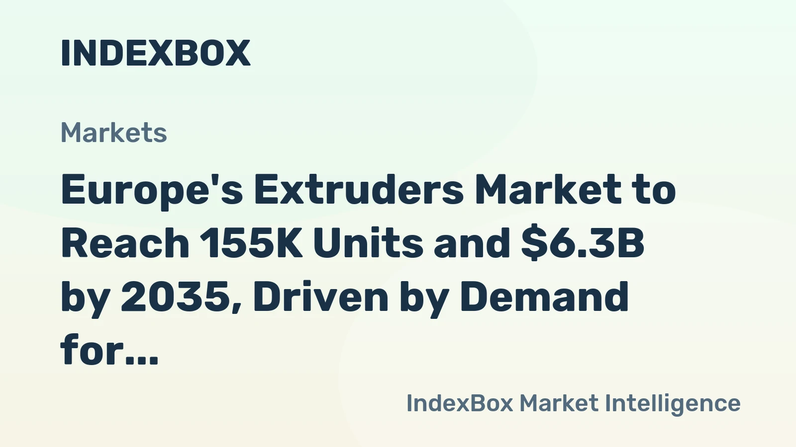 Europe's Extruders Market to Reach 155K Units and $6.3B by 2035, Driven by Demand for Rubber and Plastics Processing