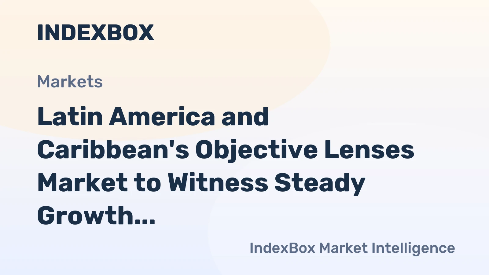 Latin America and Caribbean's Objective Lenses Market to Witness Steady Growth with CAGR of +2.3% from 2024 to 2035