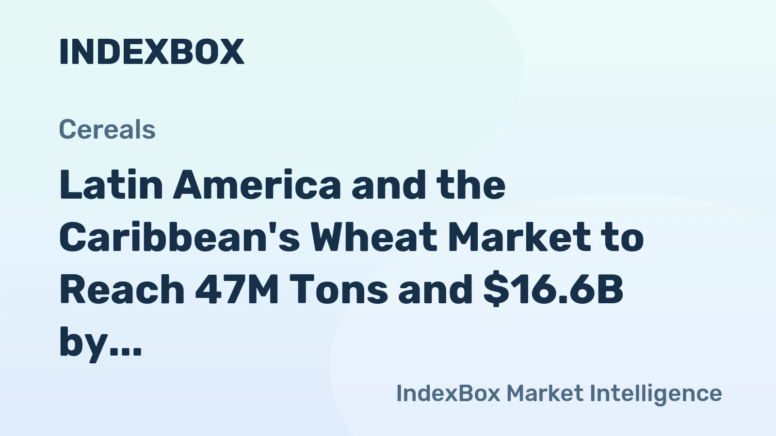 Latin America and the Caribbean's Wheat Market to Reach 47M Tons and $16.6B by 2035, Driven by Increasing Demand