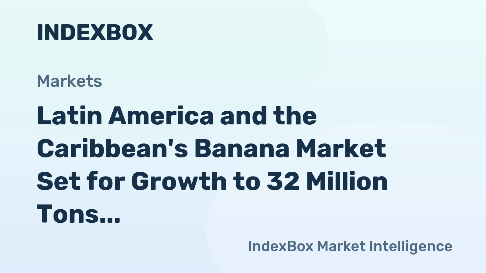 Latin America and the Caribbean's Banana Market Set for Growth to 32 Million Tons and $17 Billion