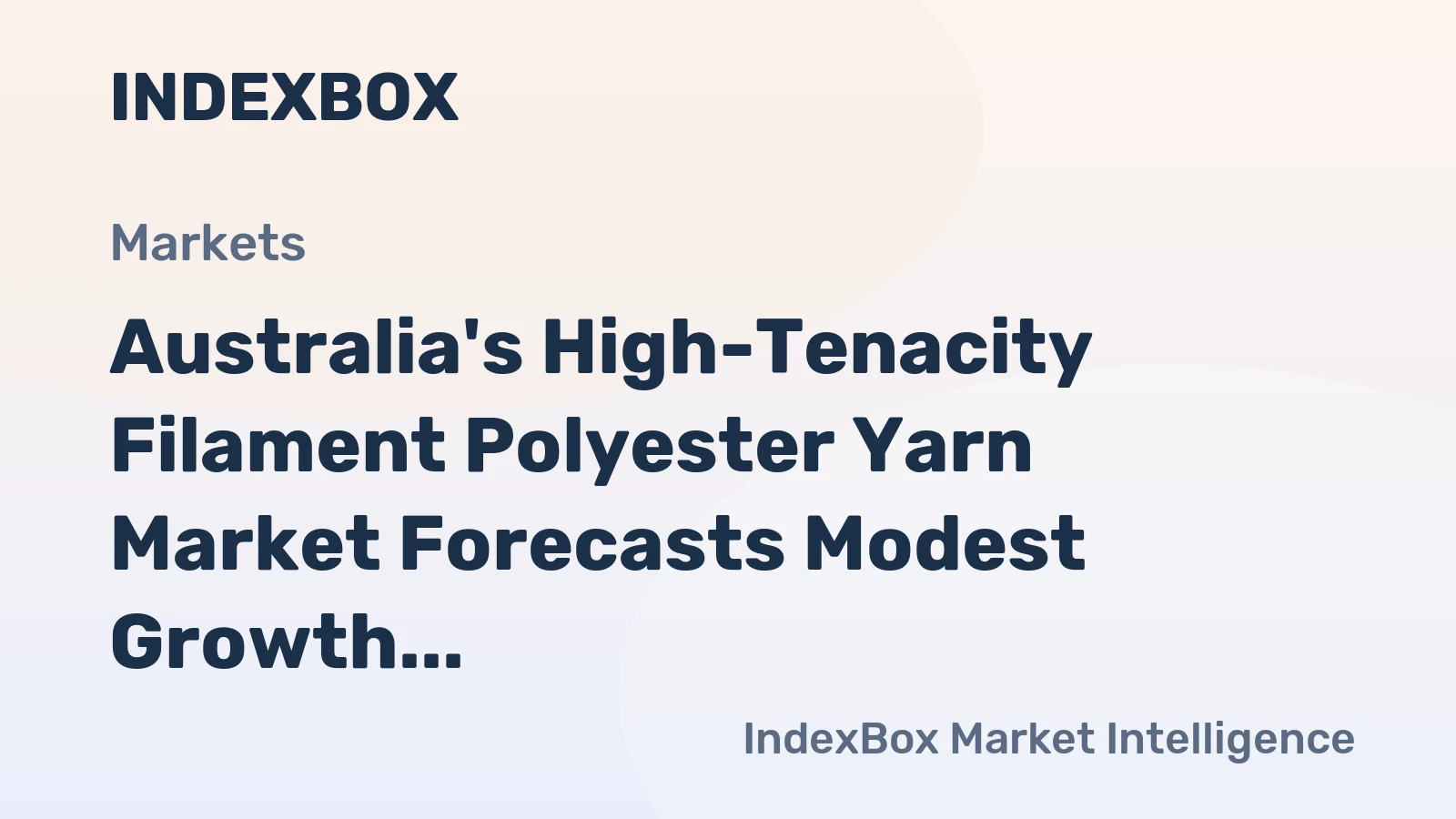 Australia's High-Tenacity Filament Polyester Yarn Market Forecasts Modest Growth With a 1.0% Value CAGR