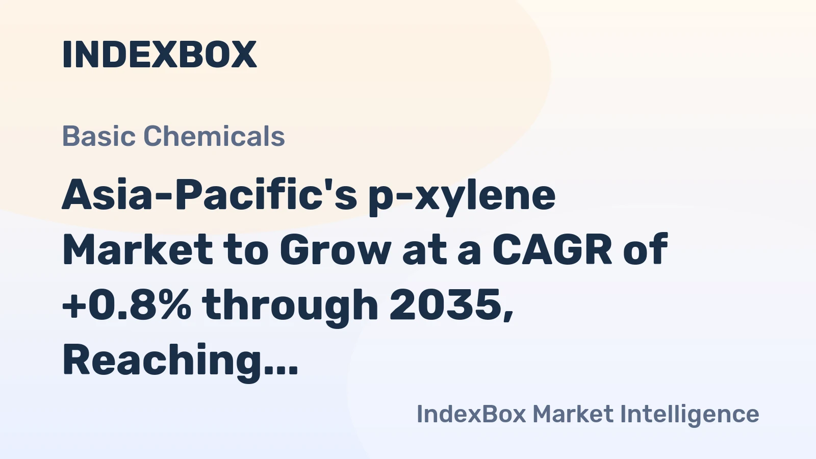 Asia-Pacific's p-xylene Market to Grow at a CAGR of +0.8% through 2035, Reaching $22.5B