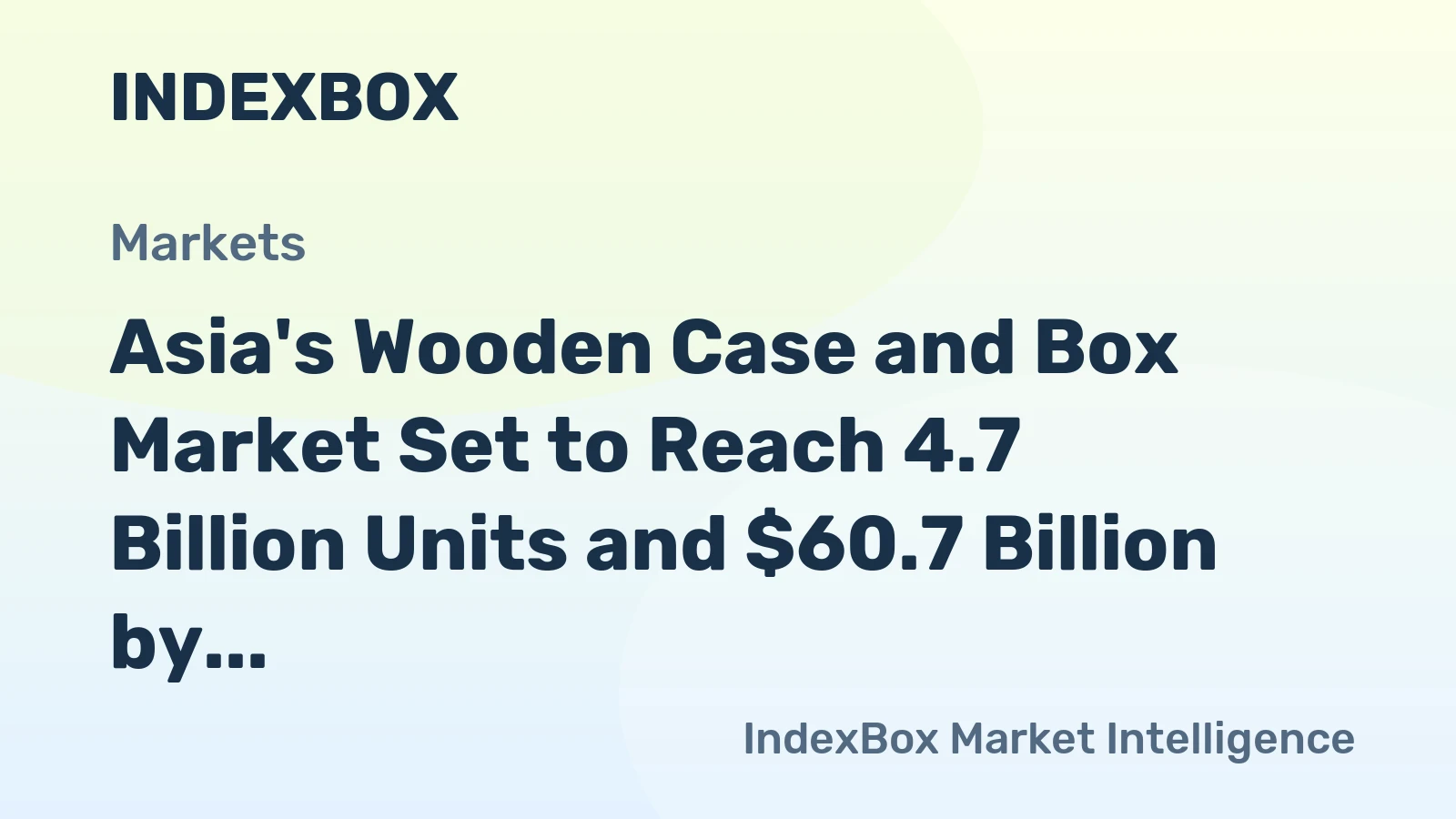 Asia's Wooden Case and Box Market Set to Reach 4.7 Billion Units and $60.7 Billion by 2035