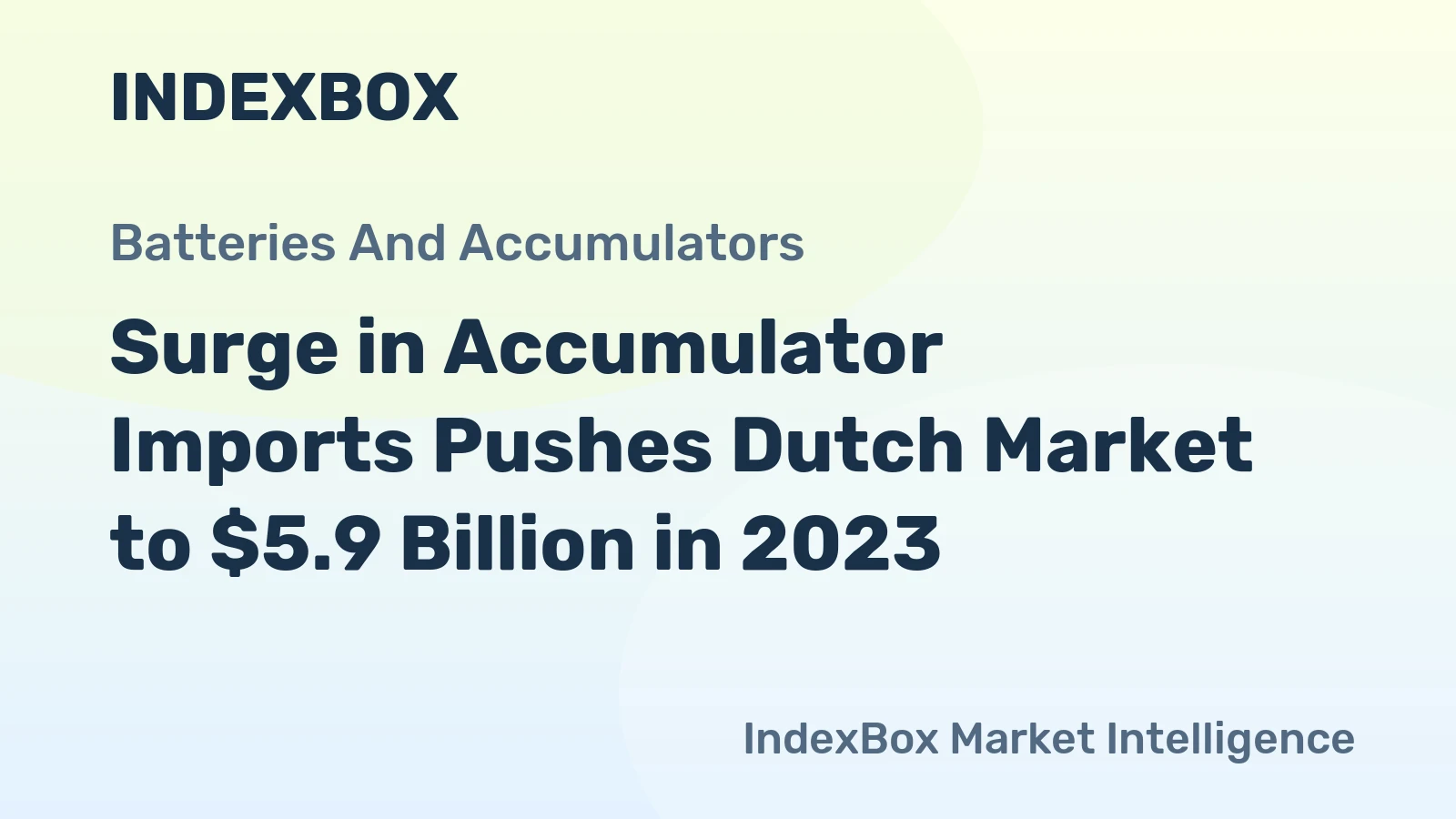 Surge in Accumulator Imports Pushes Dutch Market to $5.9 Billion in 2023