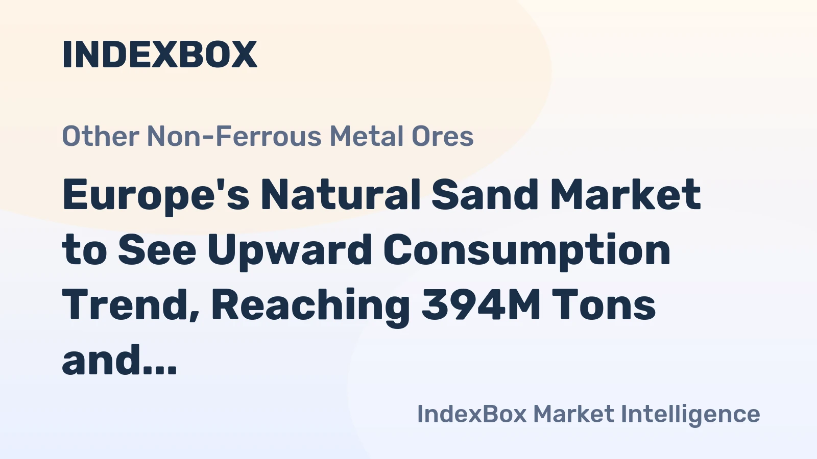 Europe's Natural Sand Market to See Upward Consumption Trend, Reaching 394M Tons and $13.7B by 2035