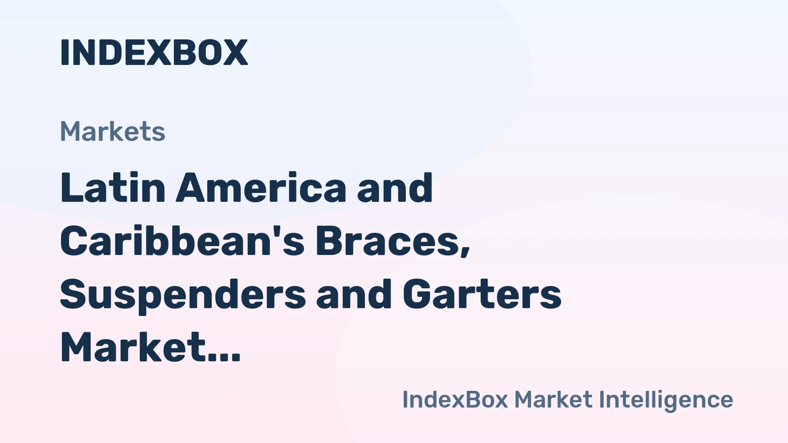 Latin America and Caribbean's Braces, Suspenders and Garters Market to Reach 26M Units and $1.5B by 2035