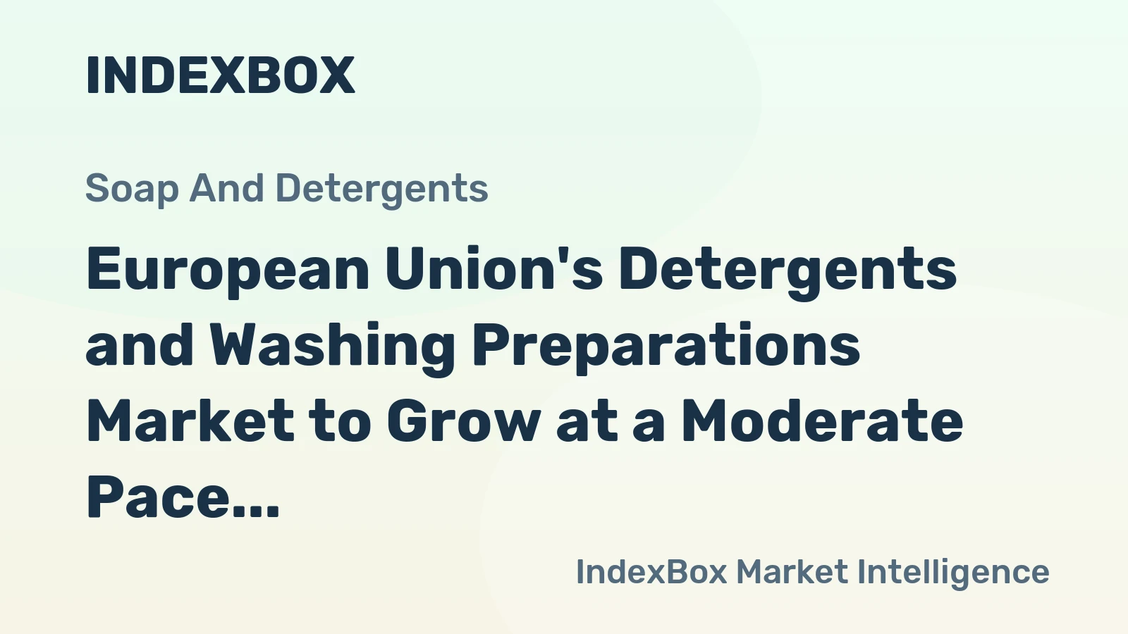 European Union's Detergents and Washing Preparations Market to Grow at a Moderate Pace with +0.9% CAGR