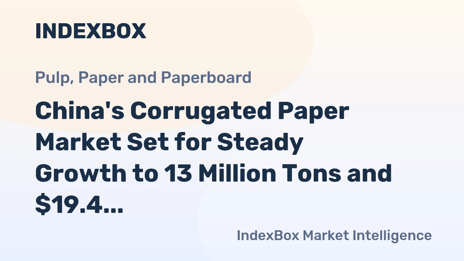 China's Corrugated Paper Market Set for Steady Growth to 13 Million Tons and $19.4 Billion by 2035