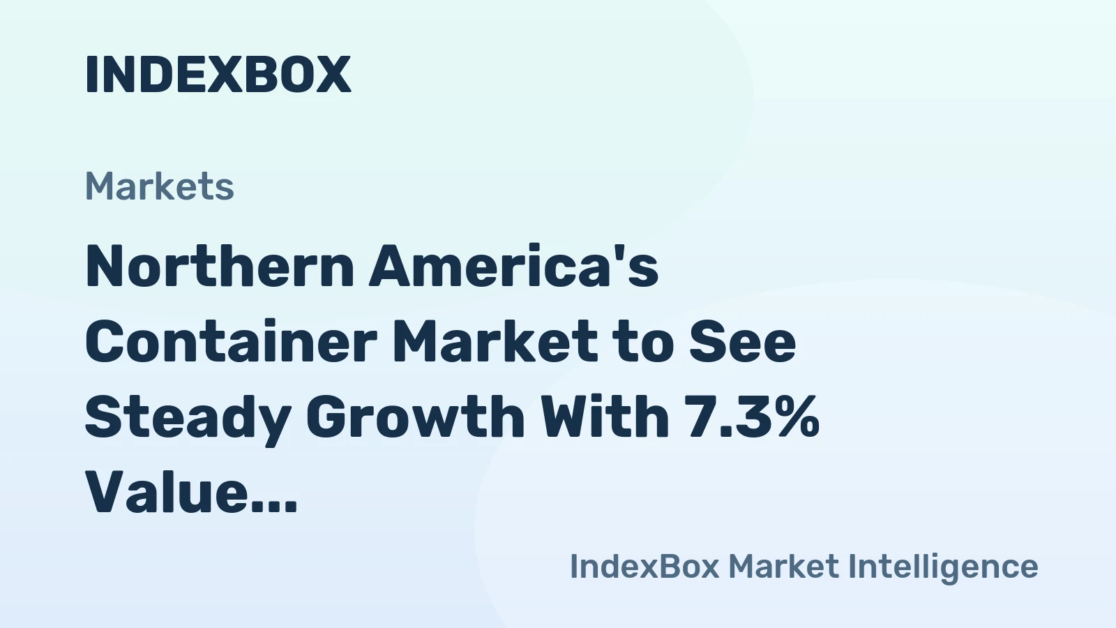 Northern America's Container Market to See Steady Growth With 7.3% Value CAGR Through 2035