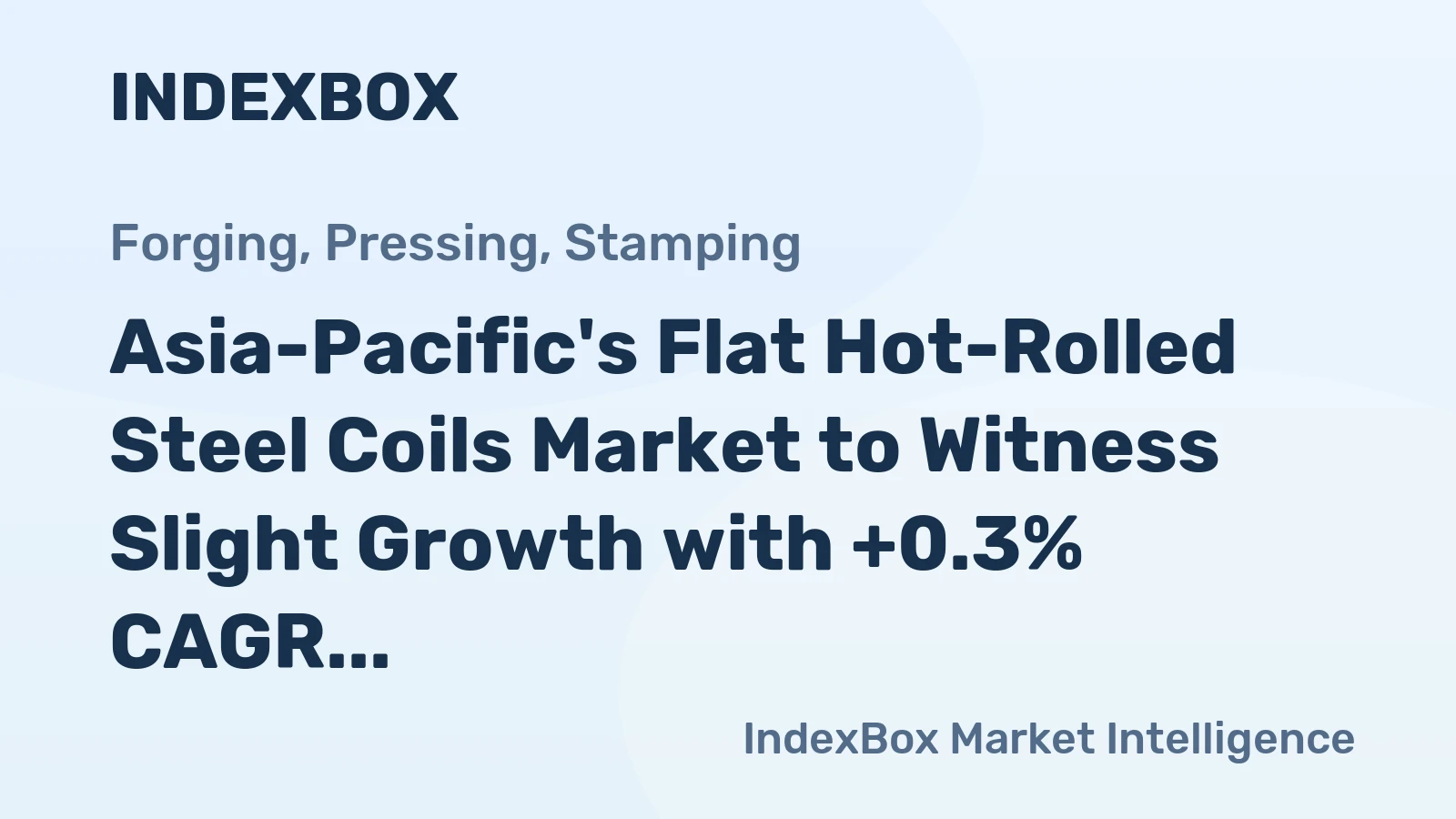 Asia-Pacific's Flat Hot-Rolled Steel Coils Market to Witness Slight Growth with +0.3% CAGR