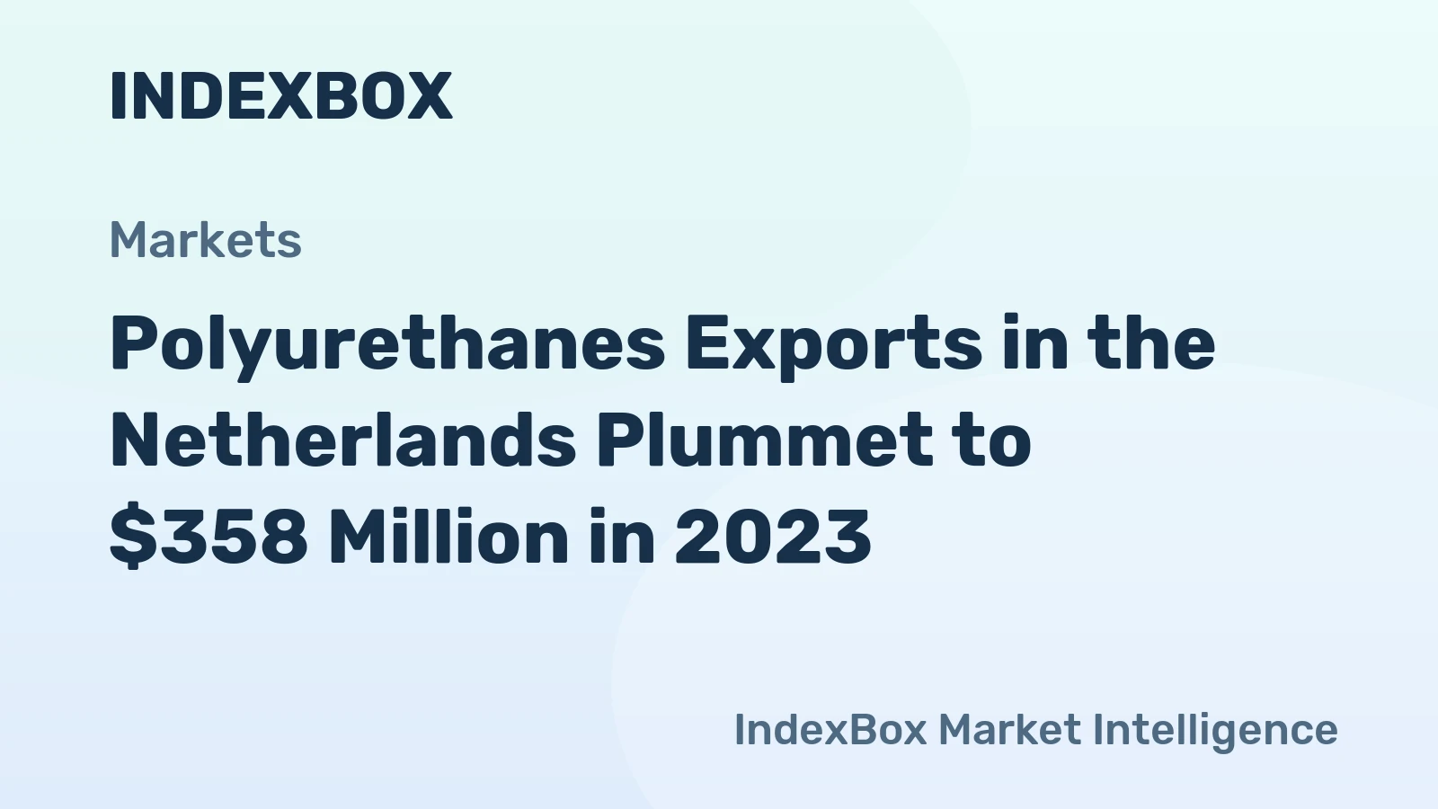 Polyurethanes Exports in the Netherlands Plummet to $358 Million in 2023