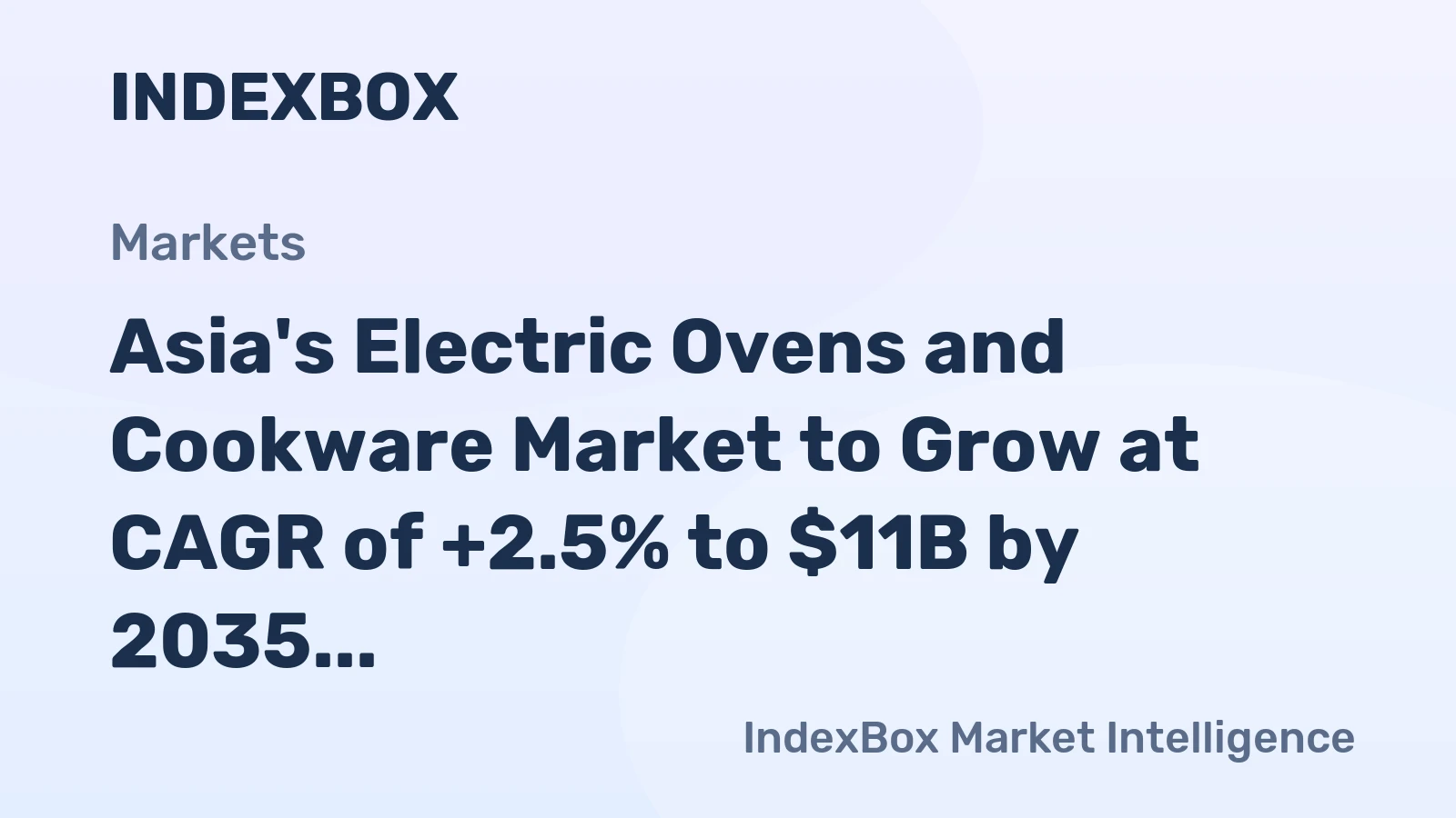 Asia's Electric Ovens and Cookware Market to Grow at CAGR of +2.5% to $11B by 2035