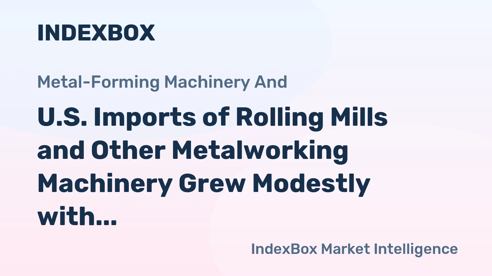 U.S. Imports of Rolling Mills and Other Metalworking Machinery Grew Modestly with Acceleration in 2014-2015