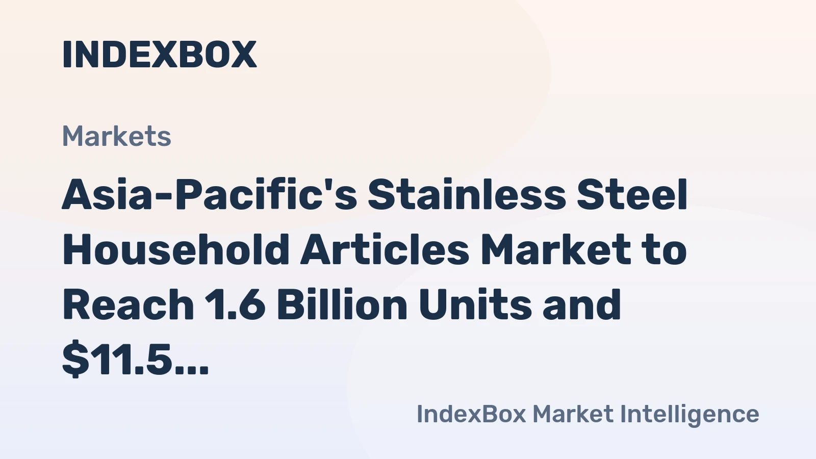 Asia-Pacific's Stainless Steel Household Articles Market to Reach 1.6 Billion Units and $11.5 Billion