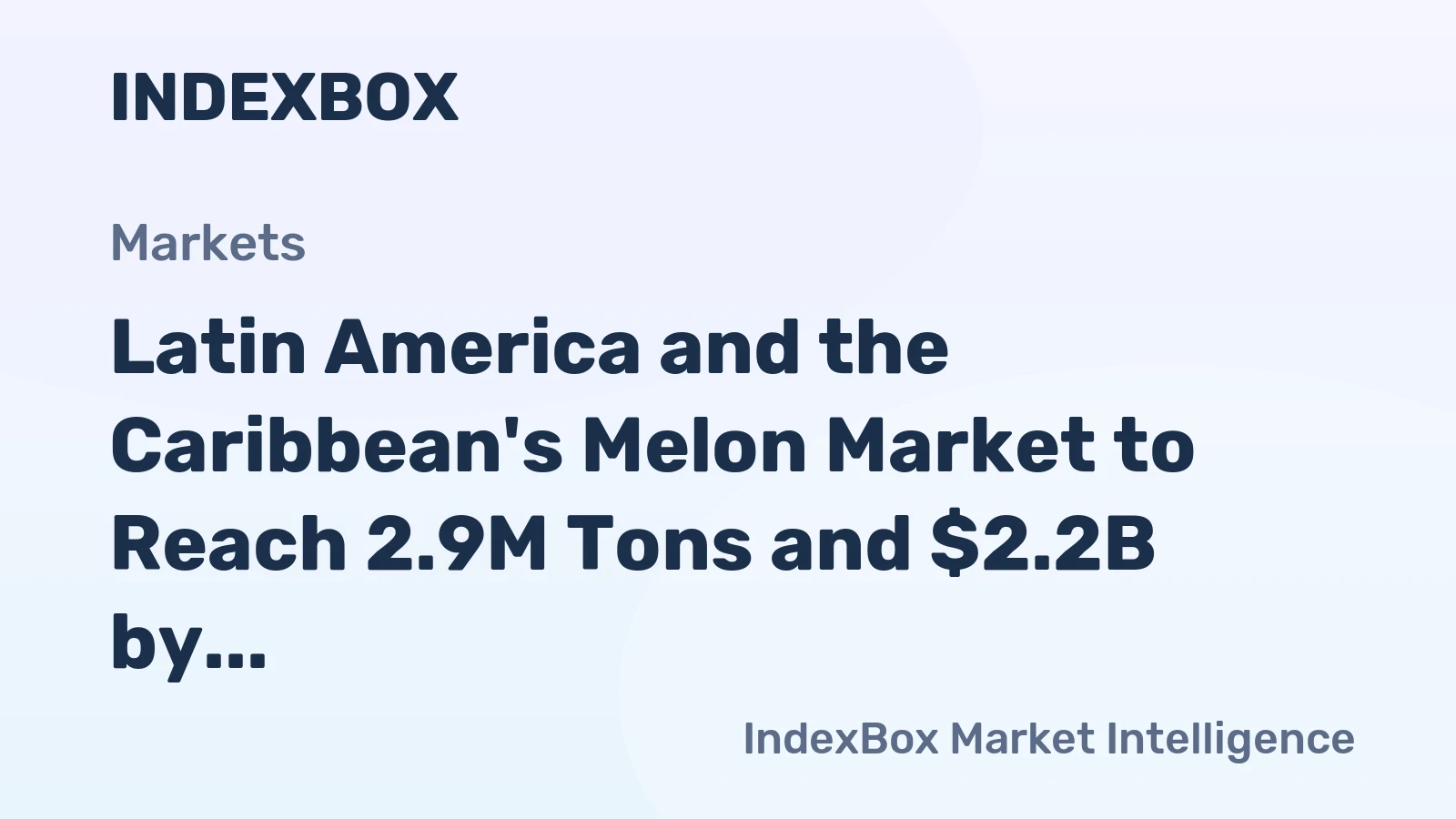 Latin America and the Caribbean's Melon Market to Reach 2.9M Tons and $2.2B by 2035, Driven by Increasing Demand