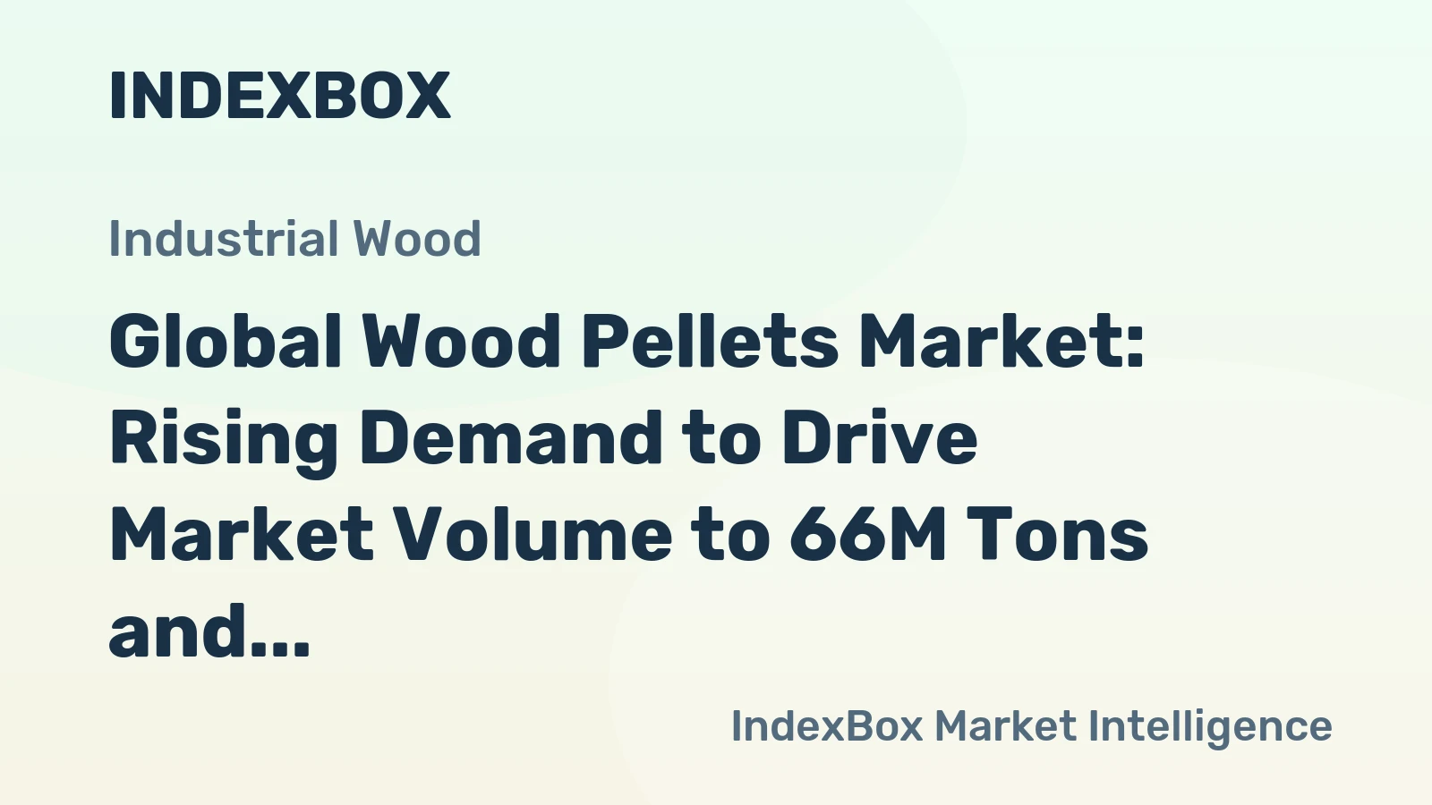 Global Wood Pellets Market: Rising Demand to Drive Market Volume to 66M Tons and Market Value to $19.7B by 2035