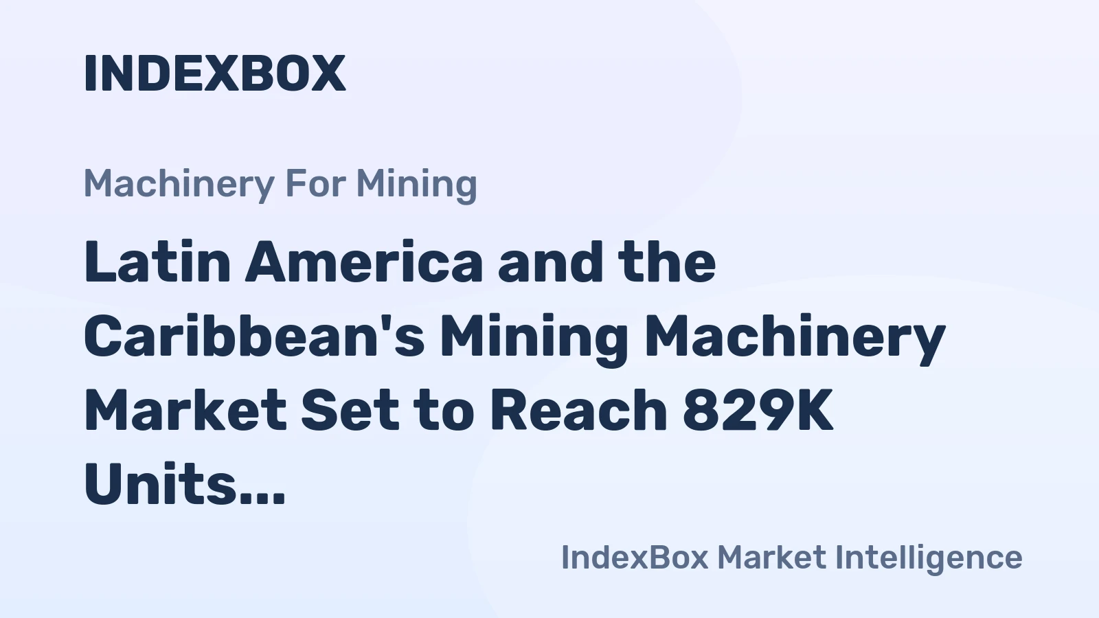 Latin America and the Caribbean's Mining Machinery Market Set to Reach 829K Units and $2.4B by 2035