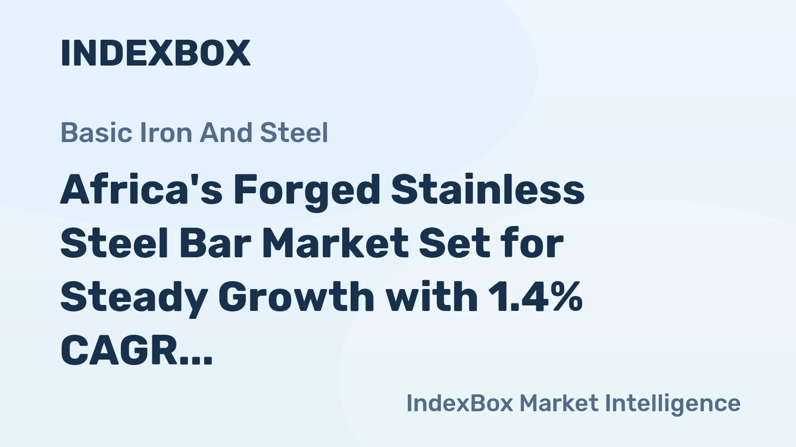 Africa's Forged Stainless Steel Bar Market Set for Steady Growth with 1.4% CAGR in Value