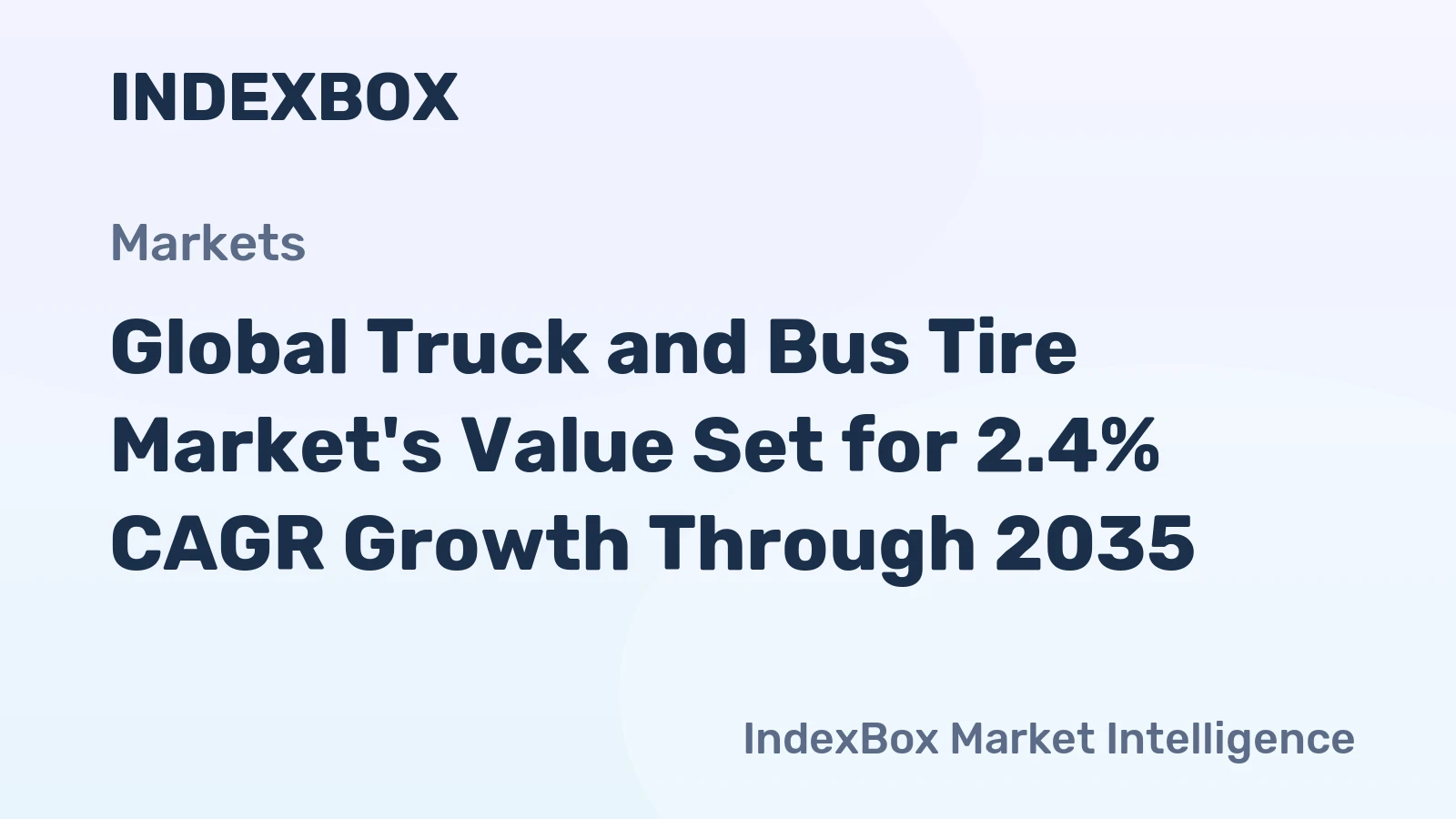 Global Truck and Bus Tire Market's Value Set for 2.4% CAGR Growth Through 2035