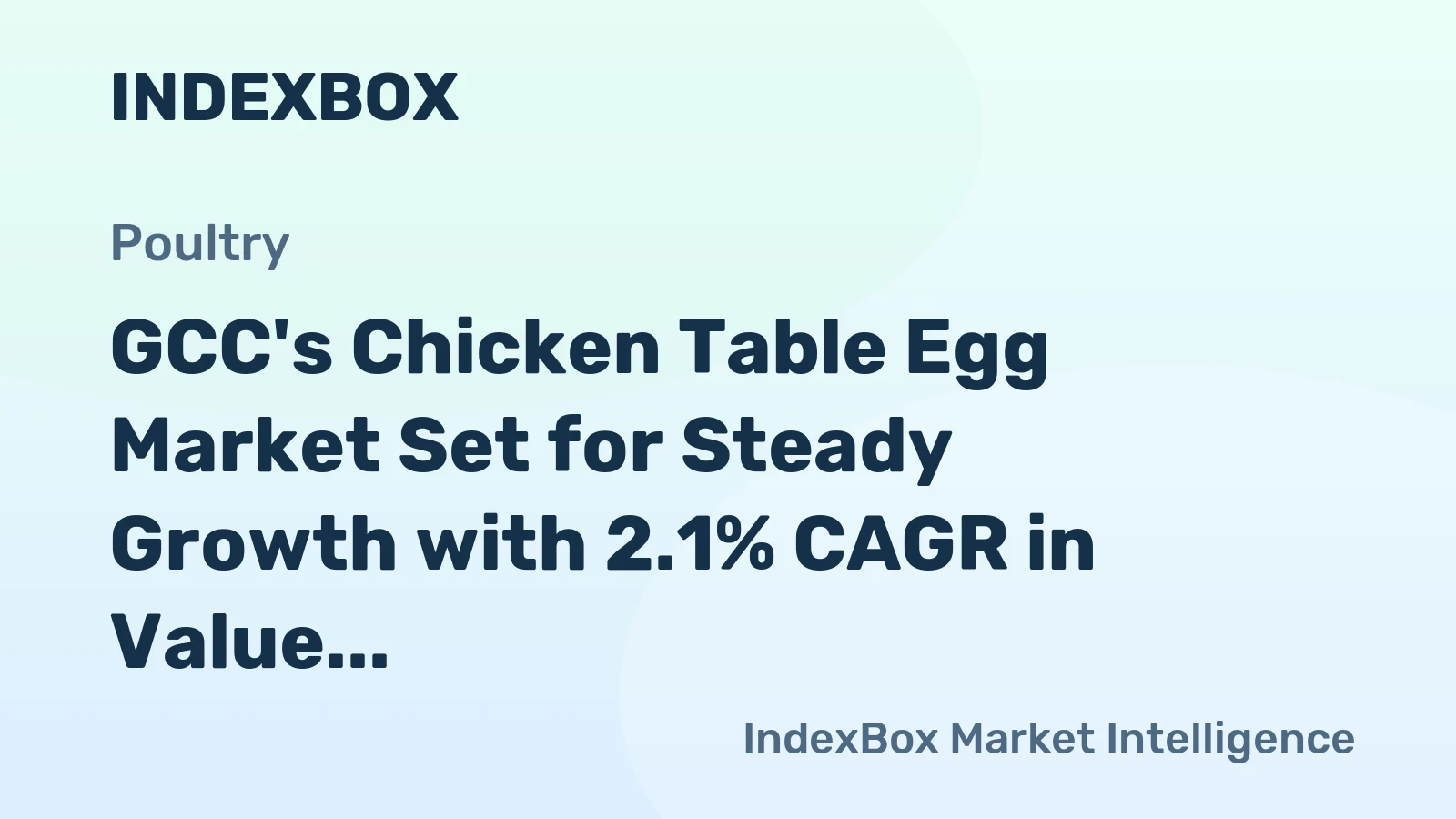 GCC's Chicken Table Egg Market Set for Steady Growth with 2.1% CAGR in Value