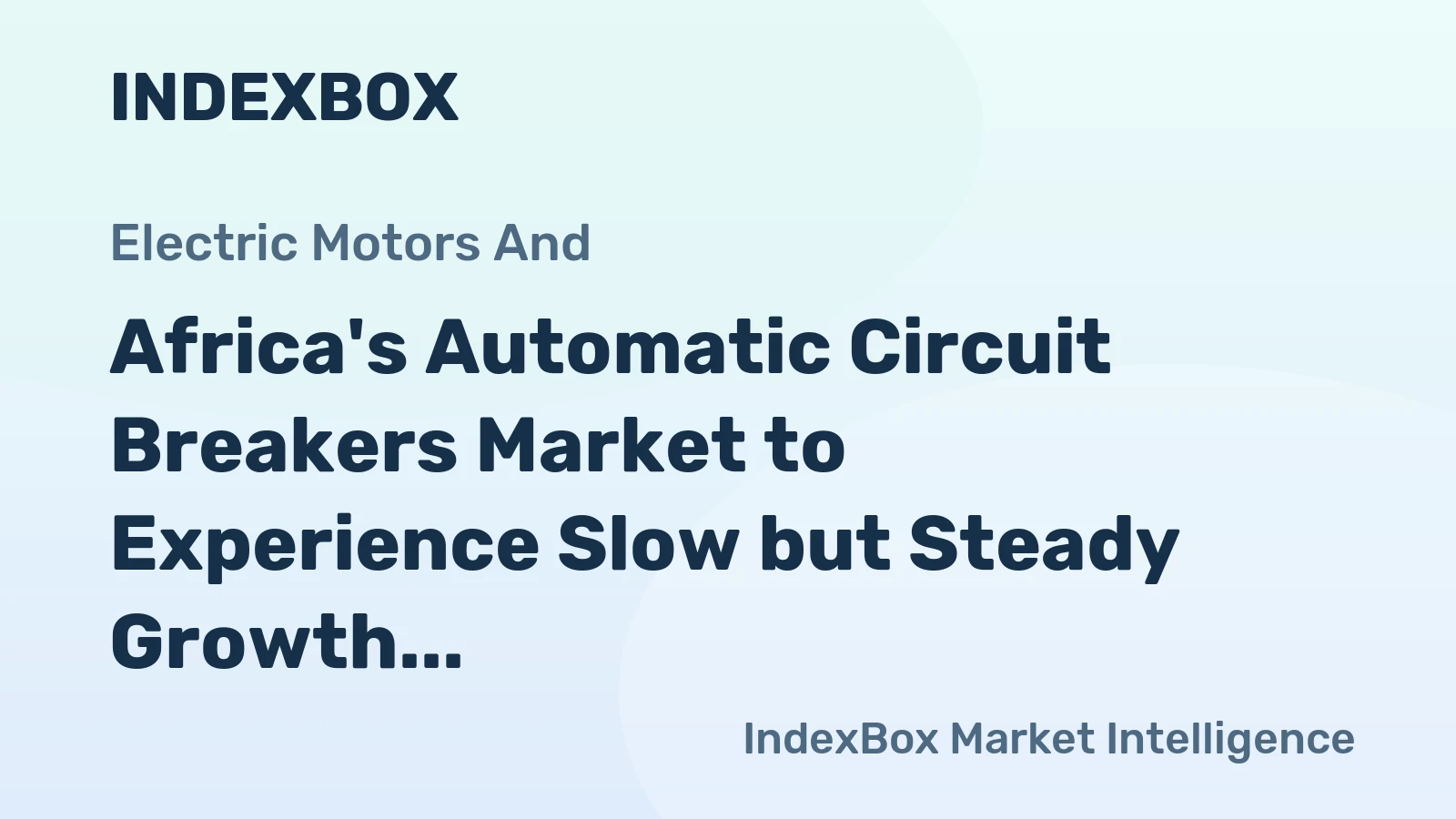 Africa's Automatic Circuit Breakers Market to Experience Slow but Steady Growth with +1.6% CAGR