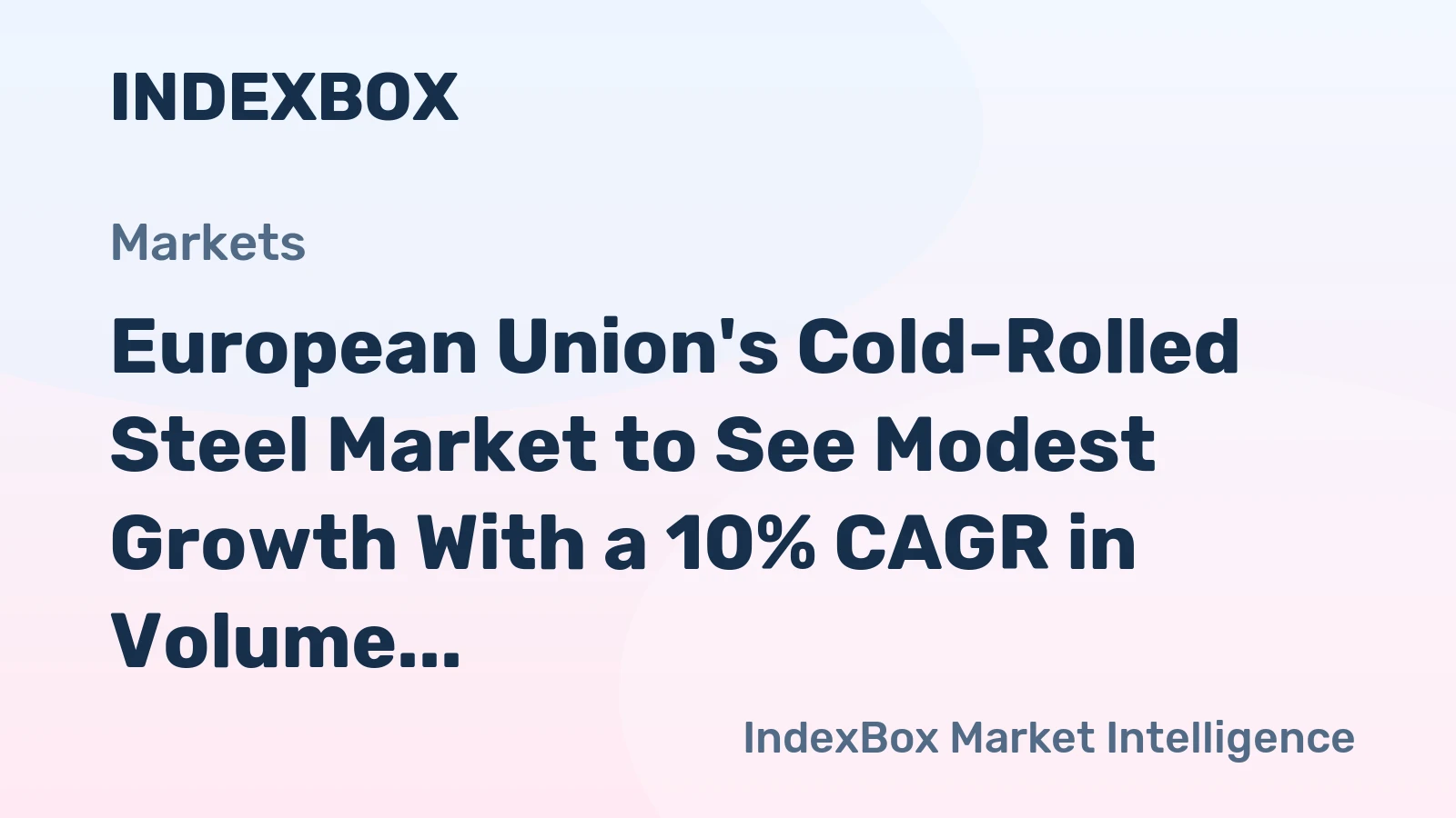 European Union's Cold-Rolled Steel Market to See Modest Growth With a 10% CAGR in Volume