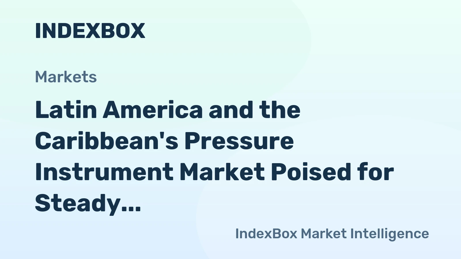 Latin America and the Caribbean's Pressure Instrument Market Poised for Steady 2.2% CAGR Growth Through 2035