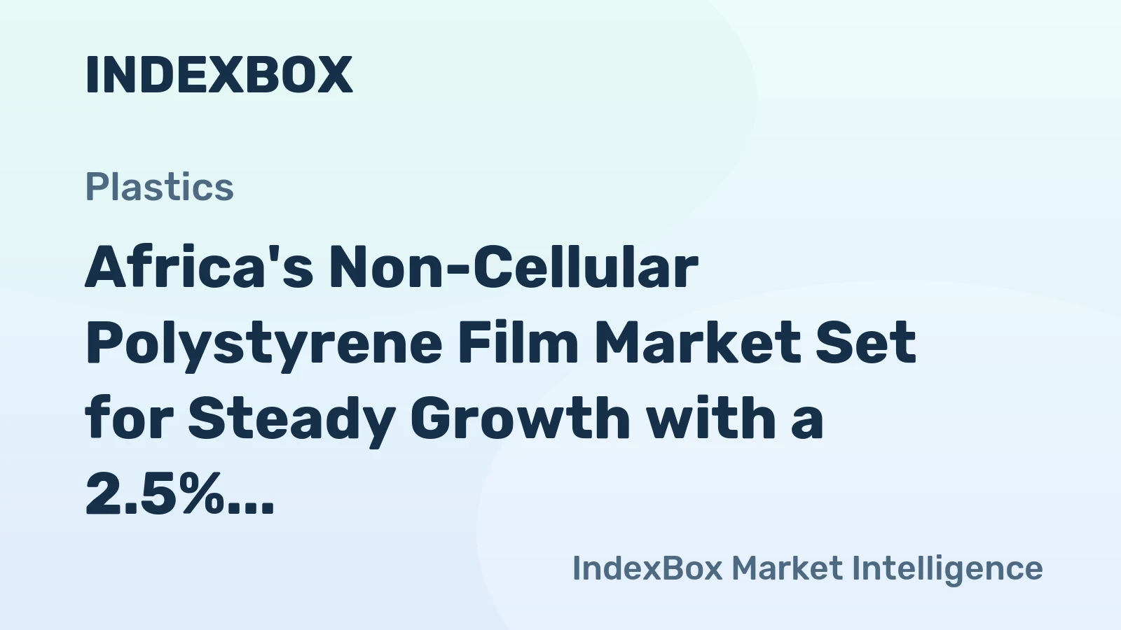 Africa's Non-Cellular Polystyrene Film Market Set for Steady Growth with a 2.5% CAGR in Value