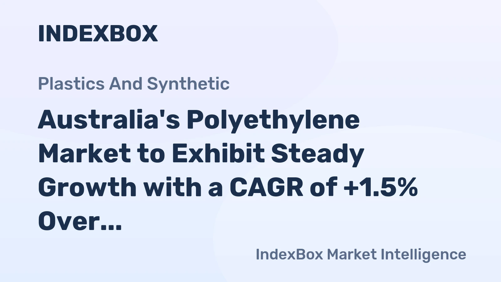 Australia's Polyethylene Market to Exhibit Steady Growth with a CAGR of +1.5% Over the Next Decade