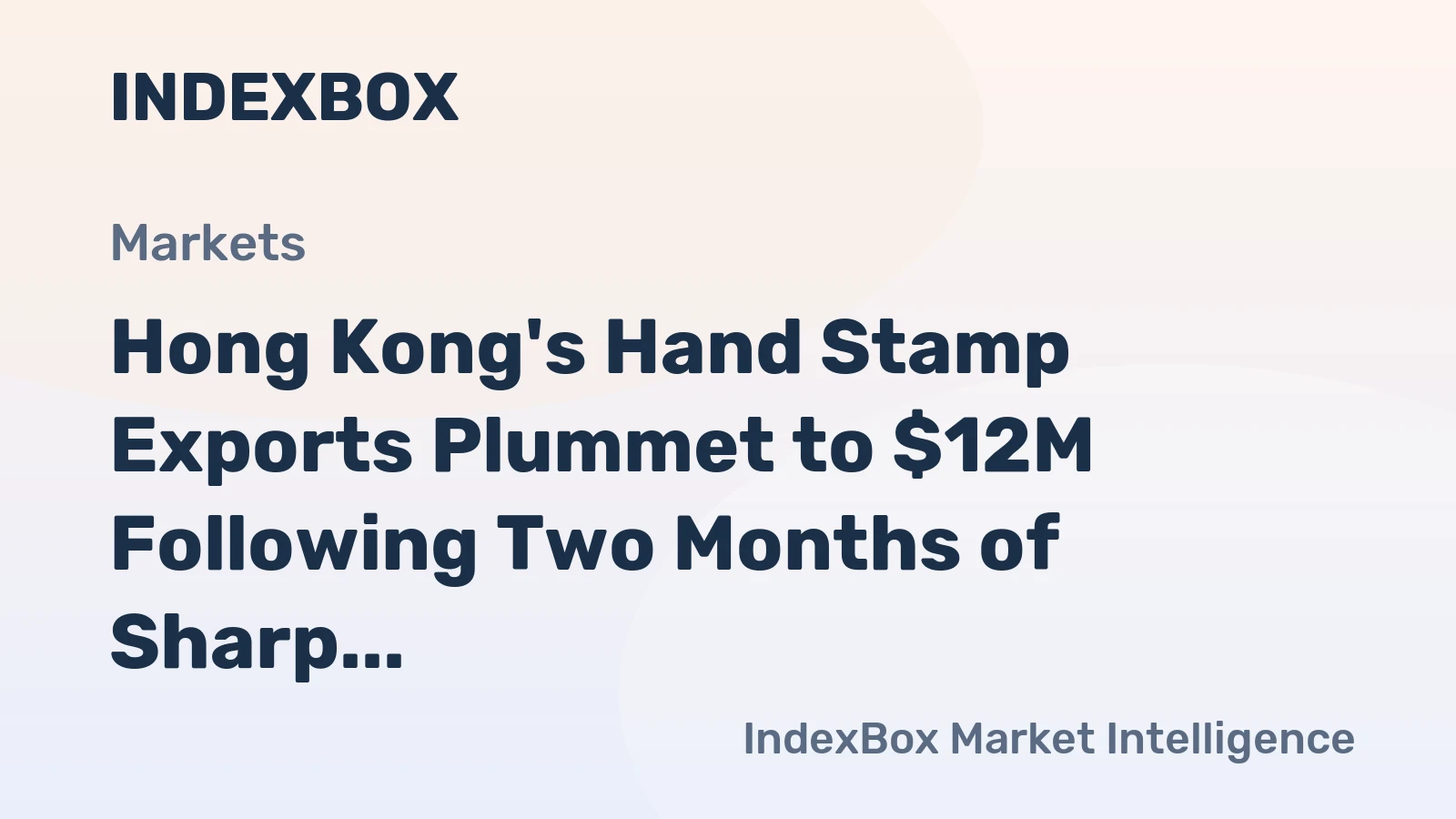 Hong Kong's Hand Stamp Exports Plummet to $12M Following Two Months of Sharp Decline in 2023