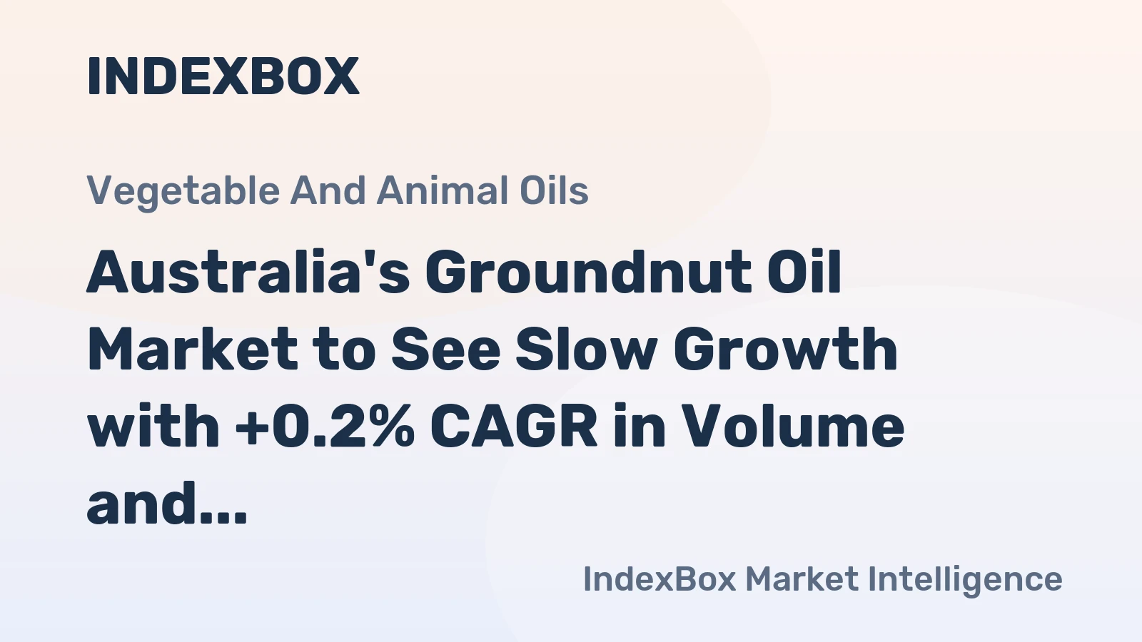 Australia's Groundnut Oil Market to See Slow Growth with +0.2% CAGR in Volume and +0.5% CAGR in Value from 2024 to 2035