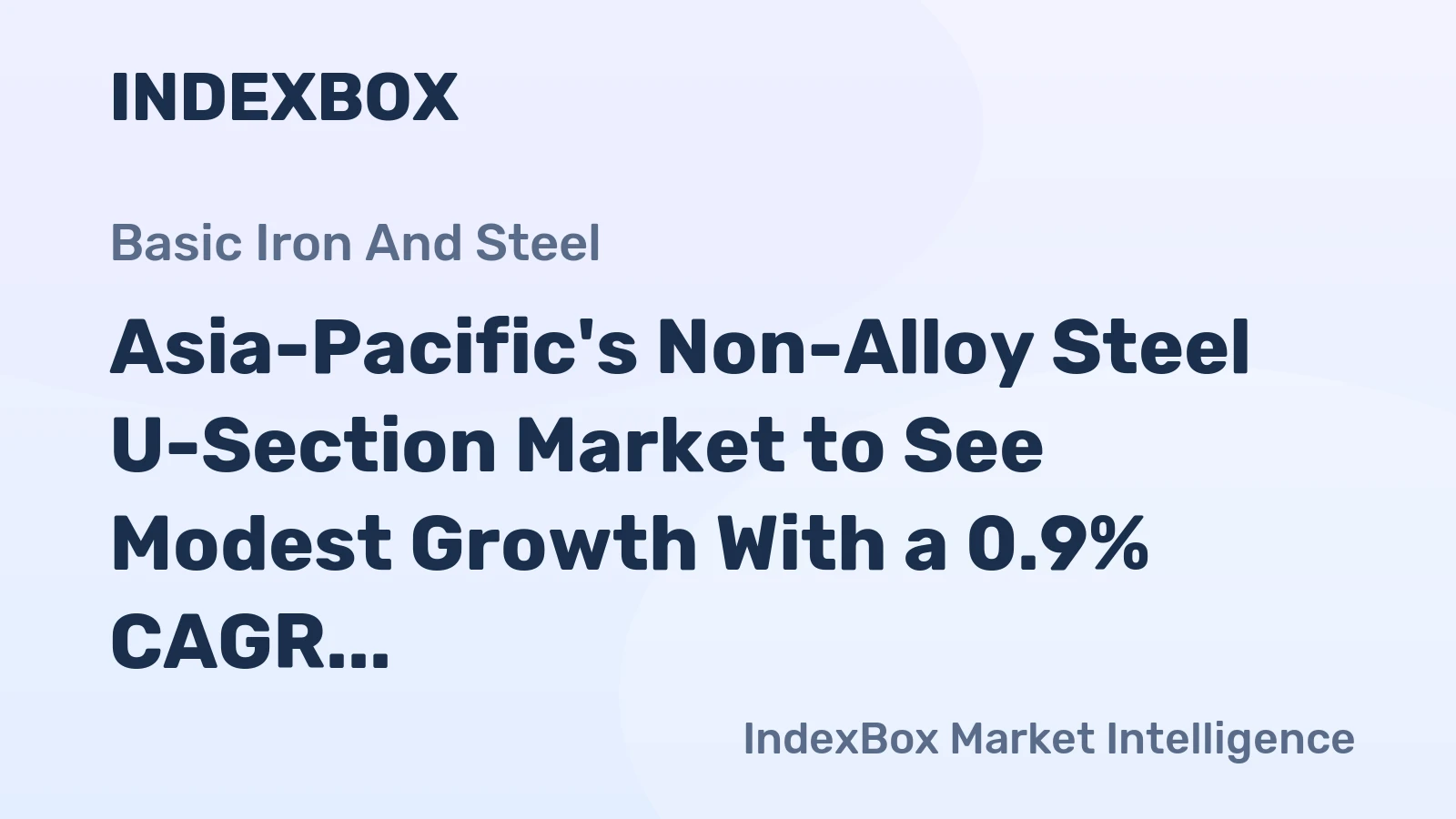 Asia-Pacific's Non-Alloy Steel U-Section Market to See Modest Growth With a 0.9% CAGR Through 2035