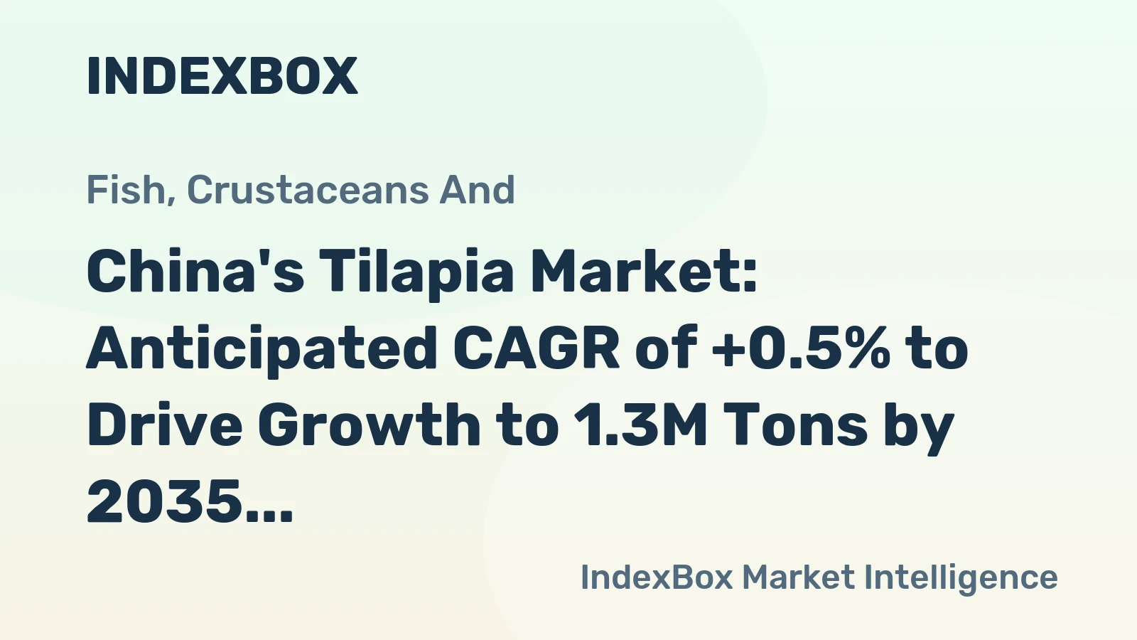 China's Tilapia Market: Anticipated CAGR of +0.5% to Drive Growth to 1.3M Tons by 2035