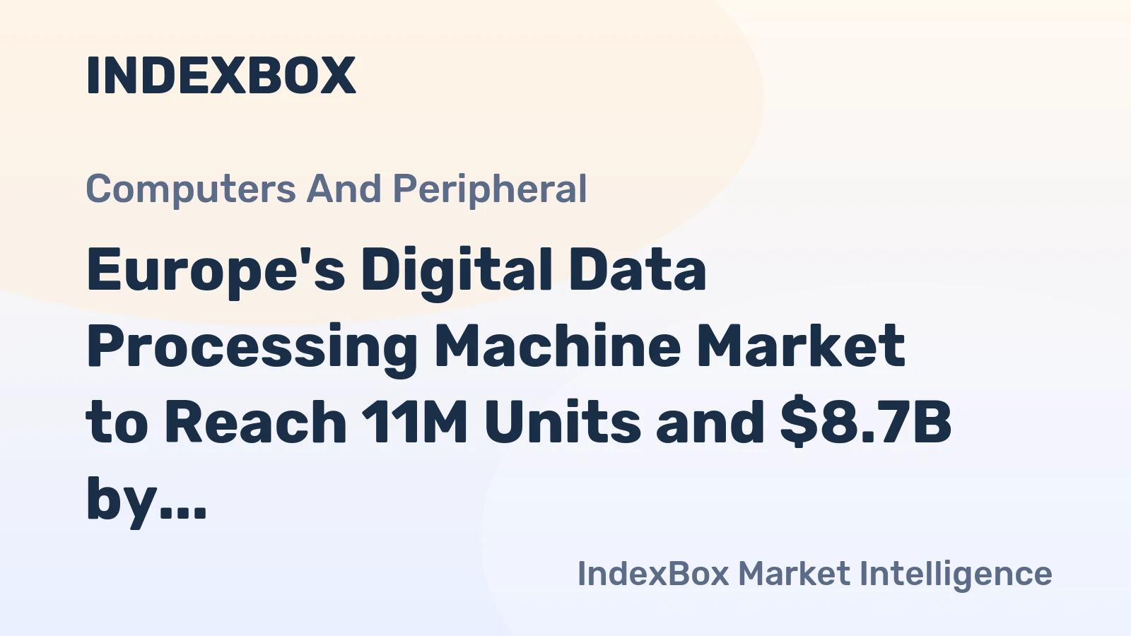 Europe's Digital Data Processing Machine Market to Reach 11M Units and $8.7B by 2035