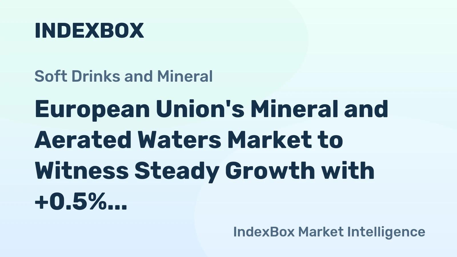 European Union's Mineral and Aerated Waters Market to Witness Steady Growth with +0.5% CAGR
