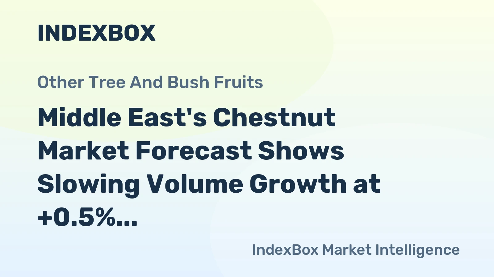 Middle East's Chestnut Market Forecast Shows Slowing Volume Growth at +0.5% CAGR Amid Rising Value