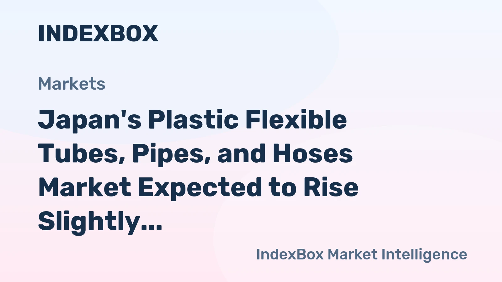 Japan's Plastic Flexible Tubes, Pipes, and Hoses Market Expected to Rise Slightly with +0.2% CAGR Over Next Decade