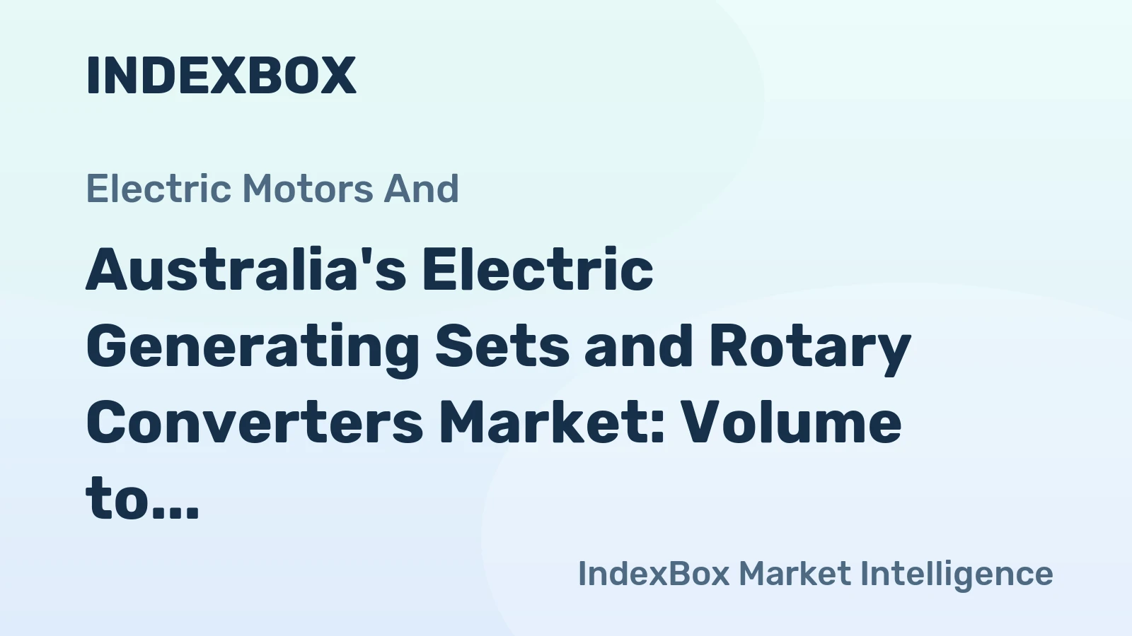 Australia's Electric Generating Sets and Rotary Converters Market: Volume to Reach 213K Units and Value to Reach $956M by 2035