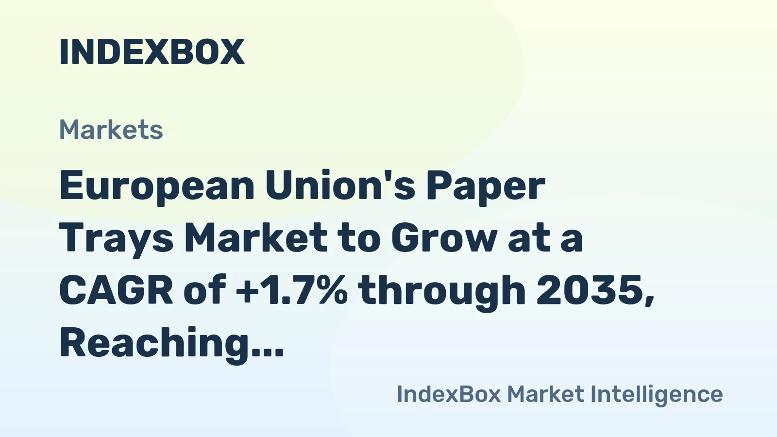European Union's Paper Trays Market to Grow at a CAGR of +1.7% through 2035, Reaching $3.1B in Value