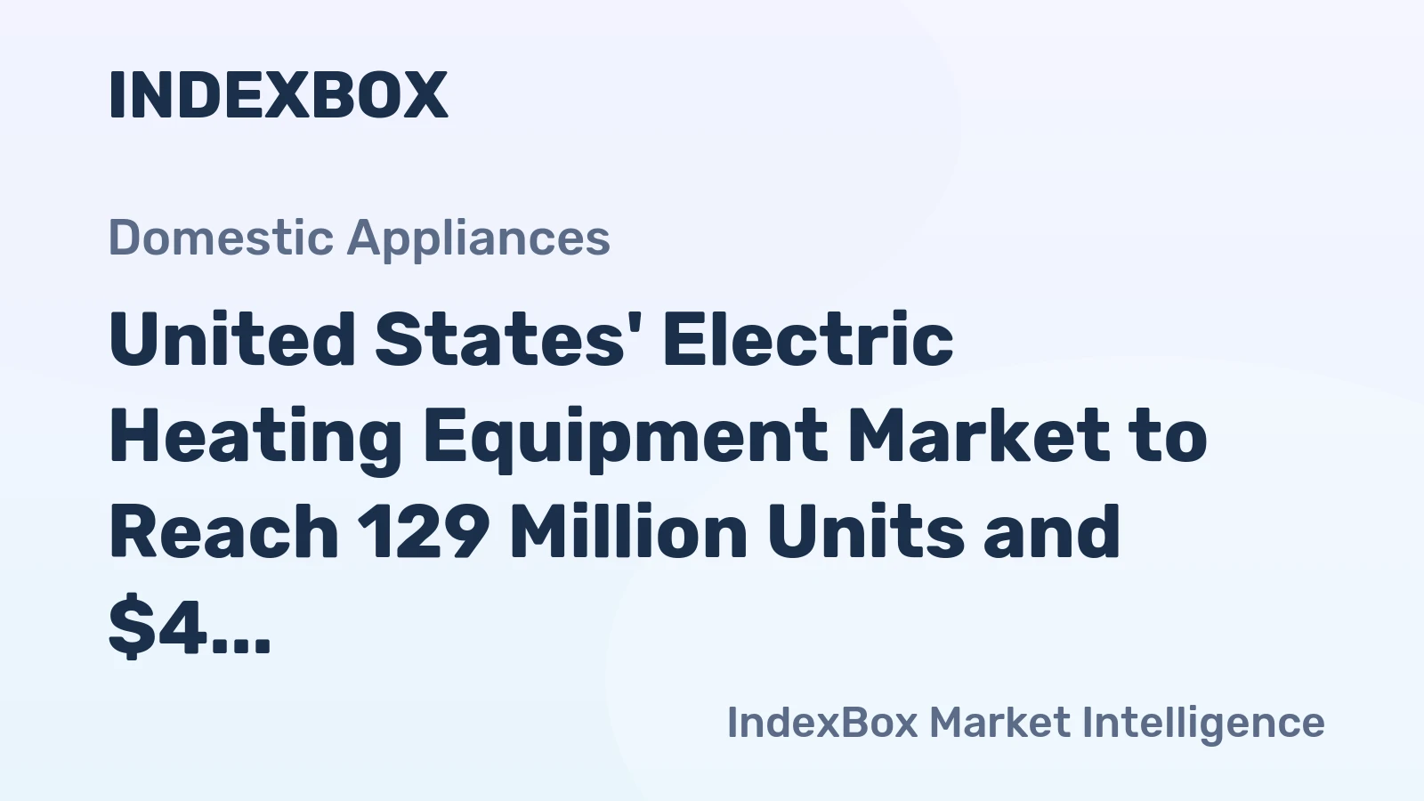 United States' Electric Heating Equipment Market to Reach 129 Million Units and $4 Billion in Value