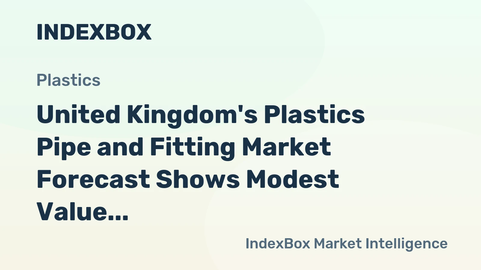 United Kingdom's Plastics Pipe and Fitting Market Forecast Shows Modest Value Growth With 0.4% CAGR to 2035