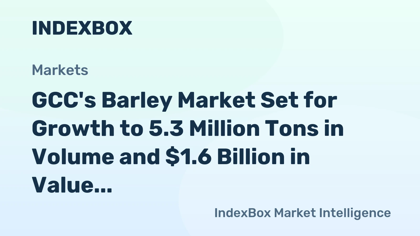 GCC's Barley Market Set for Growth to 5.3 Million Tons in Volume and $1.6 Billion in Value by 2035