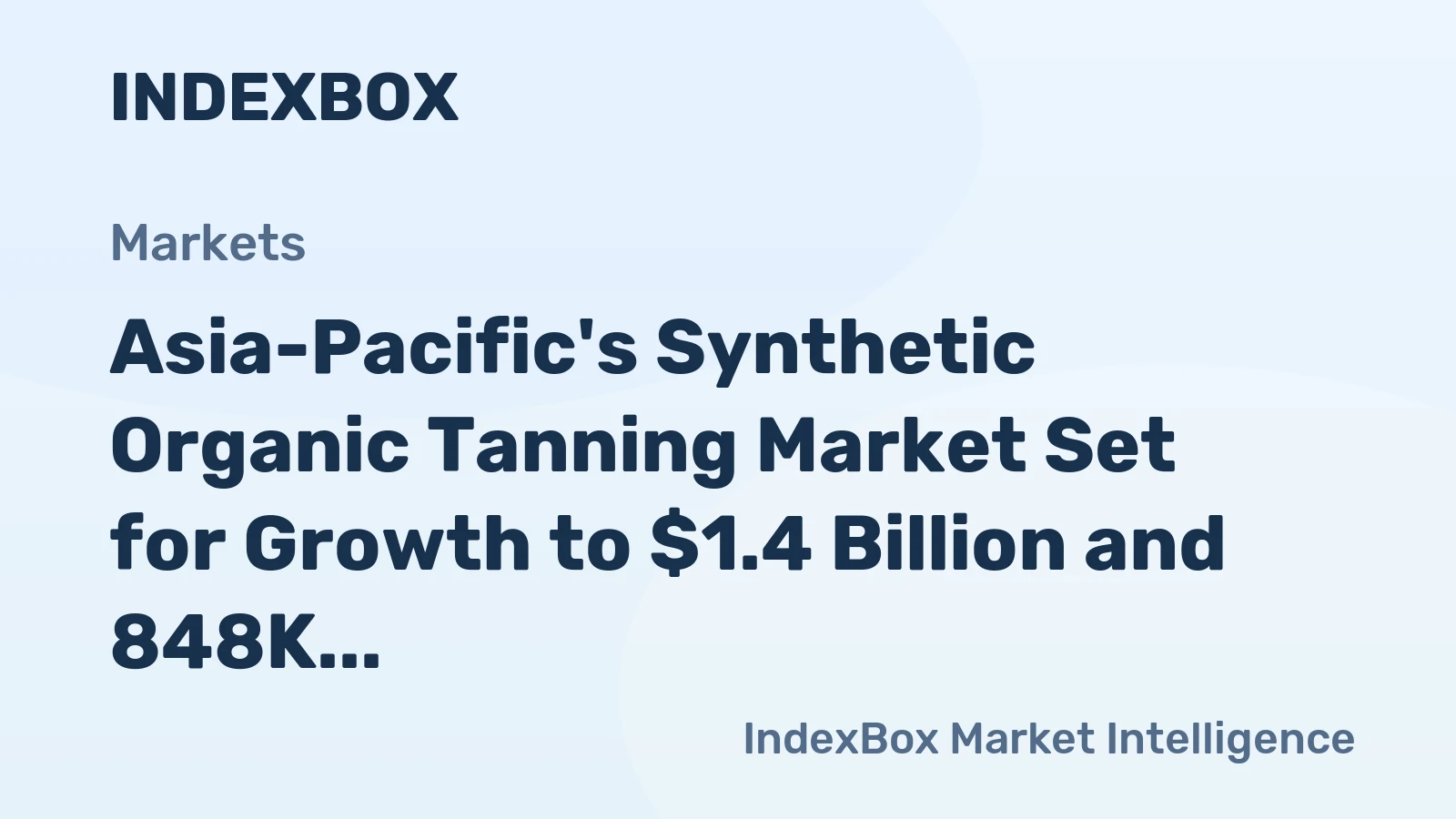 Asia-Pacific's Synthetic Organic Tanning Market Set for Growth to $1.4 Billion and 848K Tons