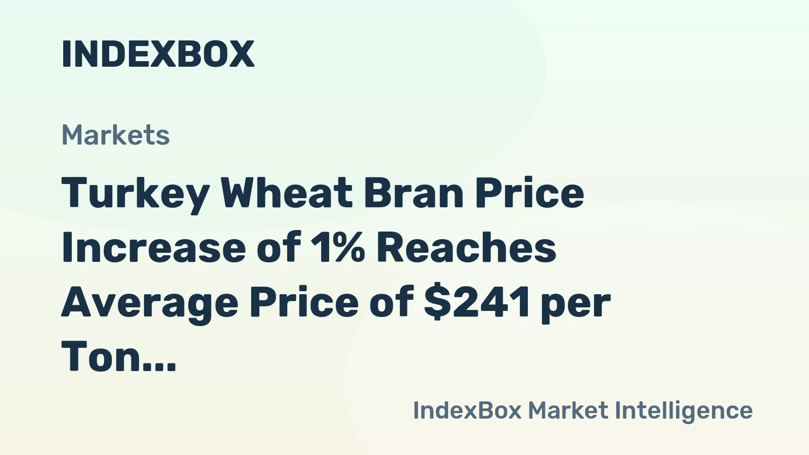 Turkey Wheat Bran Price Increase of 1% Reaches Average Price of $241 per Ton